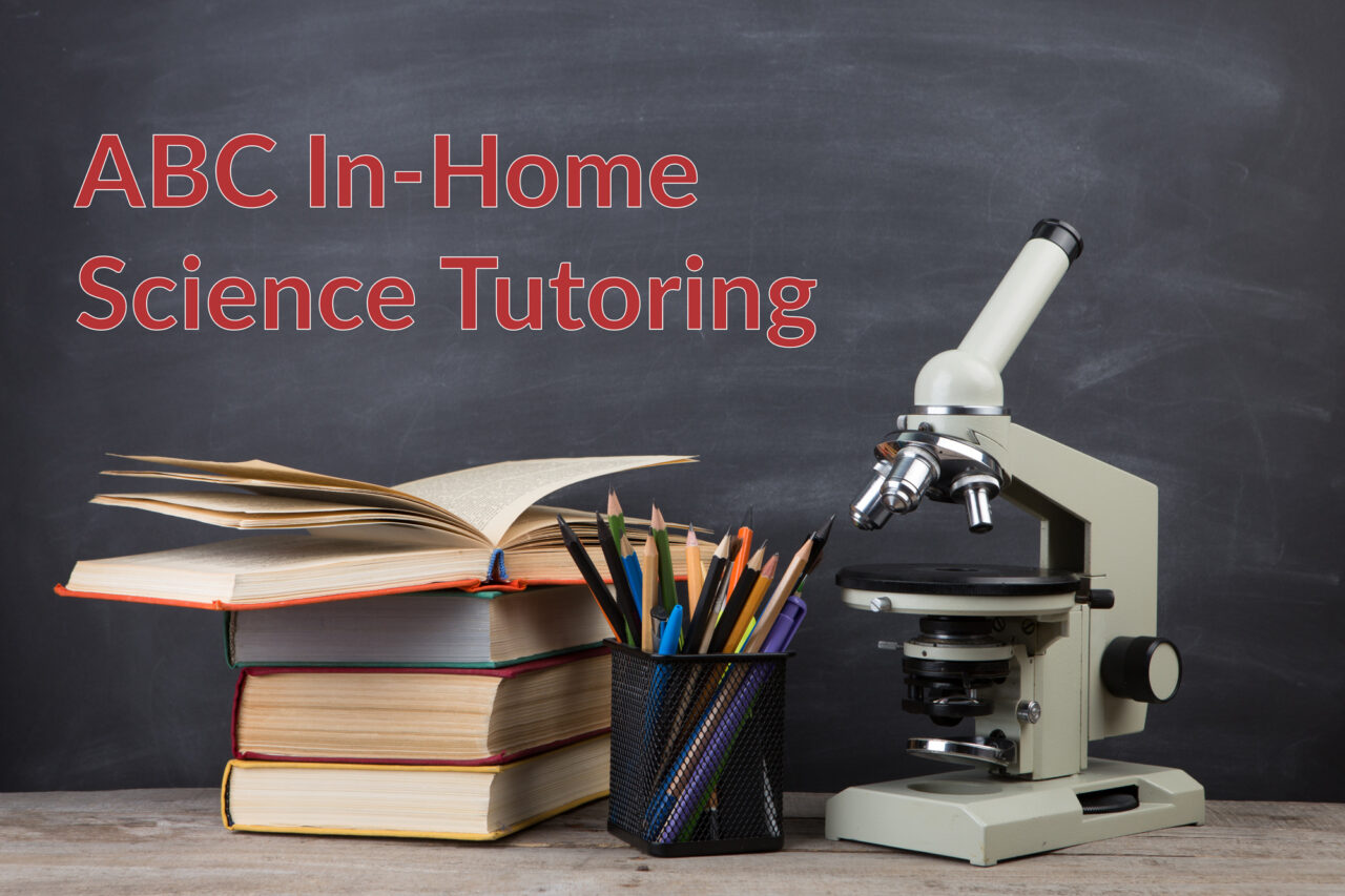 In-Home Science Tutoring - ABC In-Home Tutoring